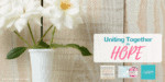 Uniting Together in Hope | Moments of Hope Link-Up