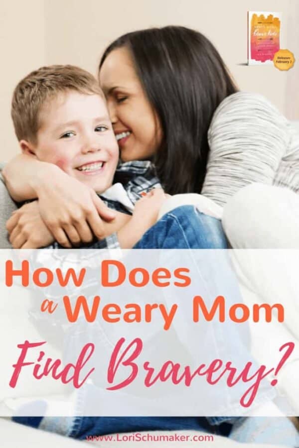 How Does a Weary Mom Find Bravery | How to Be Brave
