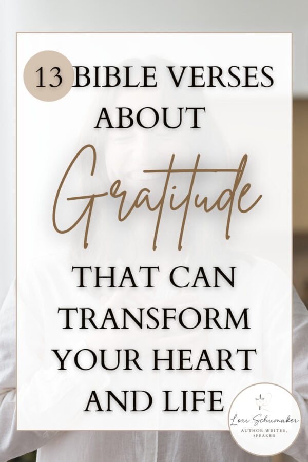 13 Bible Verses About Gratitude That Can Transform Your Heart
