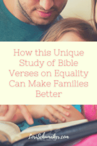 This Unique Study of Bible Verses on Equality Can Make Families Better!