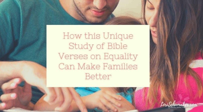 This Unique Study of Bible Verses on Equality Can Make Families Better!