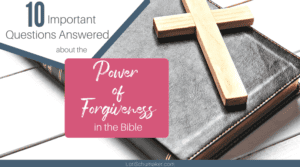 10 Important Questions Answered About the Power of Forgiveness in the Bible