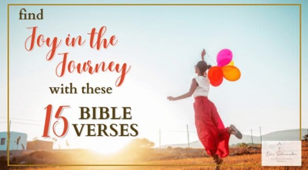 Find Joy in the Journey With These 15 Bible Verses About Joy - Lori ...