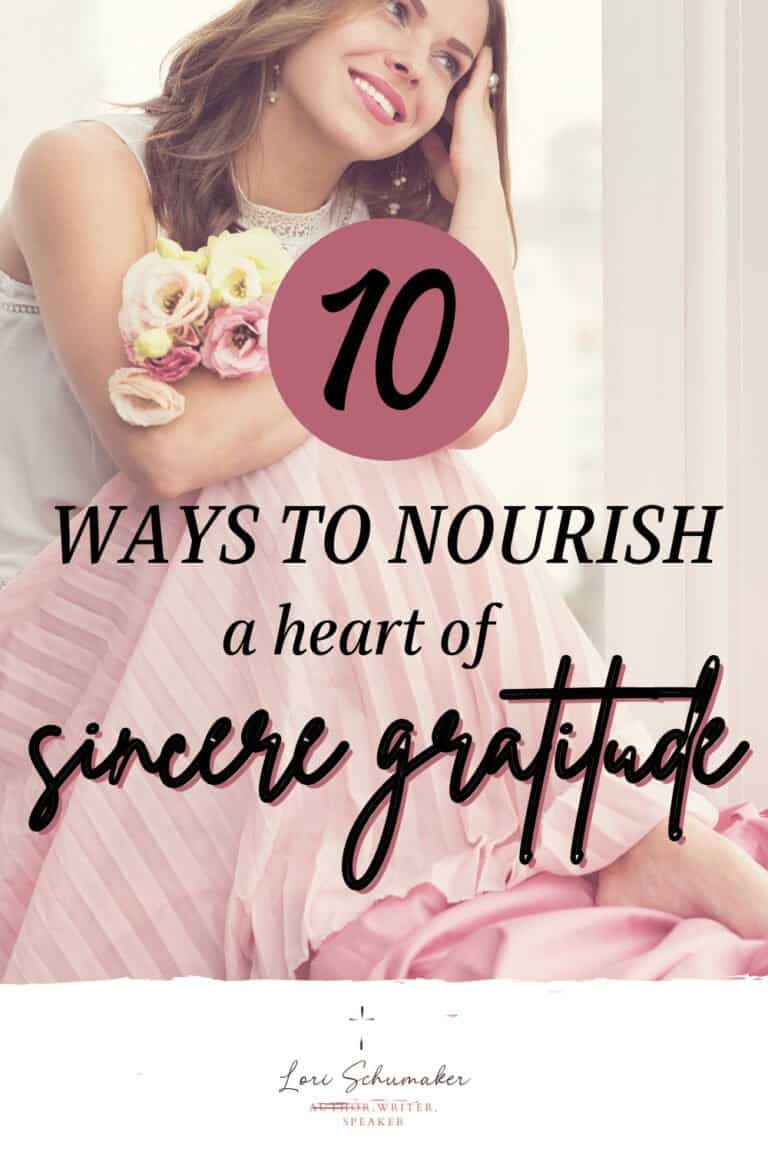 10 Ways to Nourish a Heart of Sincere Gratitude - Lori Schumaker